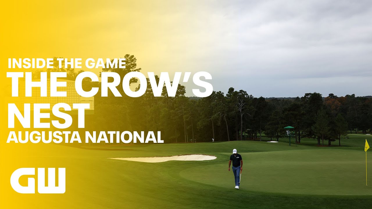 The Crow's Nest | Augusta National | Golfing World - YouTube