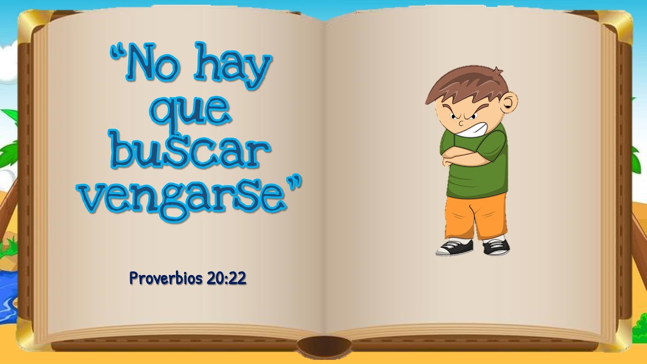 "No hay que buscar vengarse" Proverbios 20:22 Un trocito de Sabiduría ...