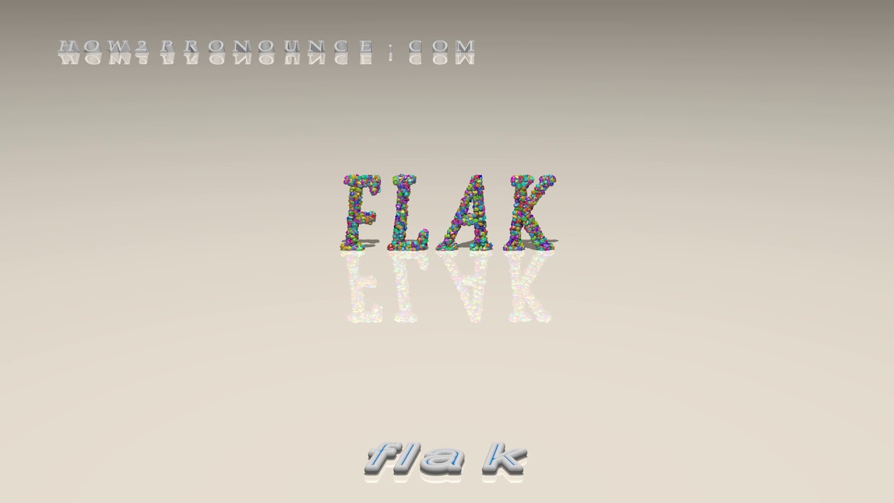 flak - pronunciation + Examples in sentences and phrases - YouTube