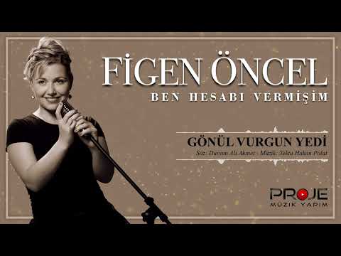 Figen Öncel /  Gönül Vurgun Yedi