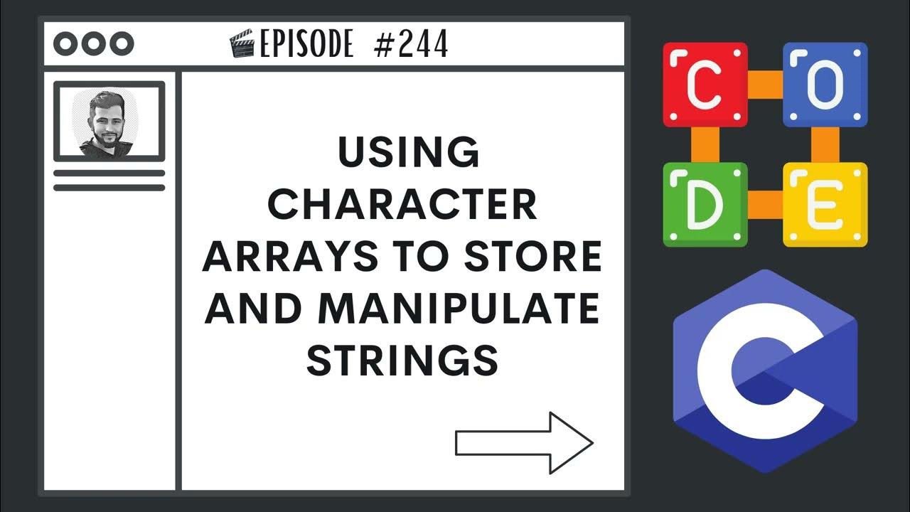 Using Character Arrays to Store and Manipulate Strings | Ep. 244 | C Programming Language - YouTube