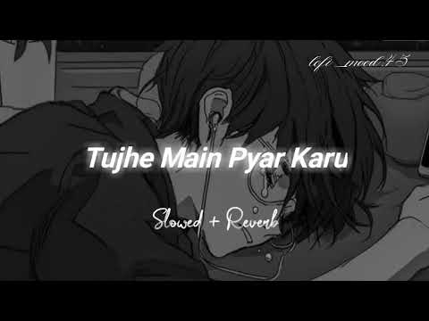 Tujhe mai pyar karu😔 | lofi sad song | lyrics song by Kailash Kher 
