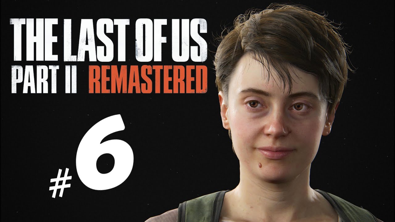 Part 6 | The Last of Us 2 Remastered | TLOU2 Remastered | Gameplay ...