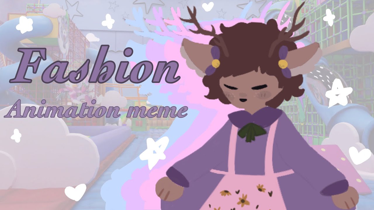 Fashion || Animation Meme - ft.Dazzle Deer - YouTube