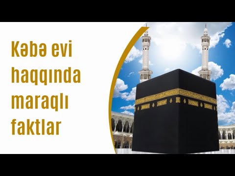 Kəbə evi haqqında maraqlı faktlar