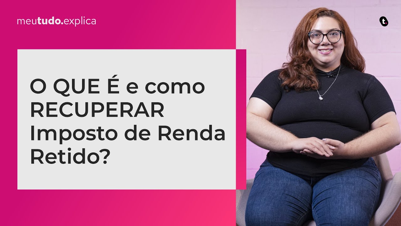 O que é Imposto de Renda RETIDO na fonte? Como CALCULAR, RECUPERAR E ...
