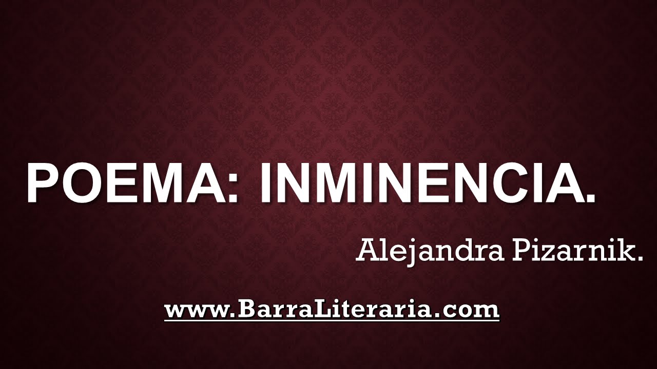 Poema: Inminencia - Alejandra Pizarnik - YouTube