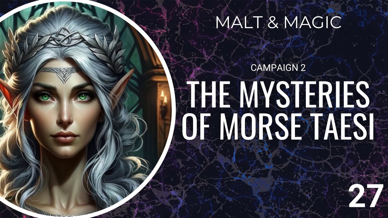 Malt & Magic: Campaign 2 Episode 27 - The Mysteries of Morse Taesi - YouTube