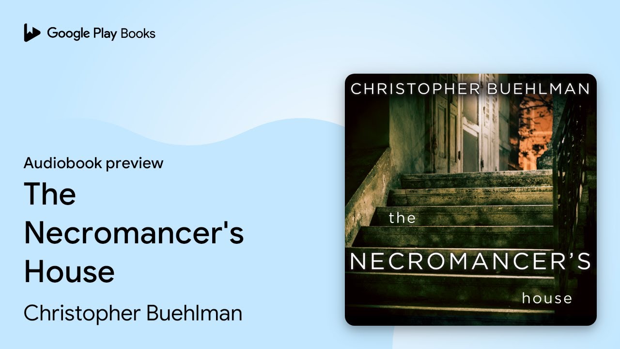 The Necromancer's House by Christopher Buehlman · Audiobook preview ...