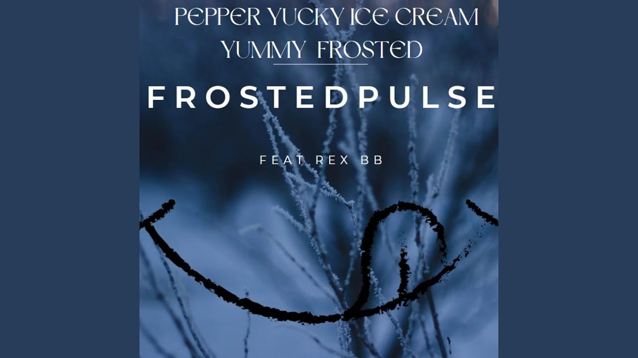 Pepper yucky ice cream yummy frosted (feat. Rex bb) - YouTube