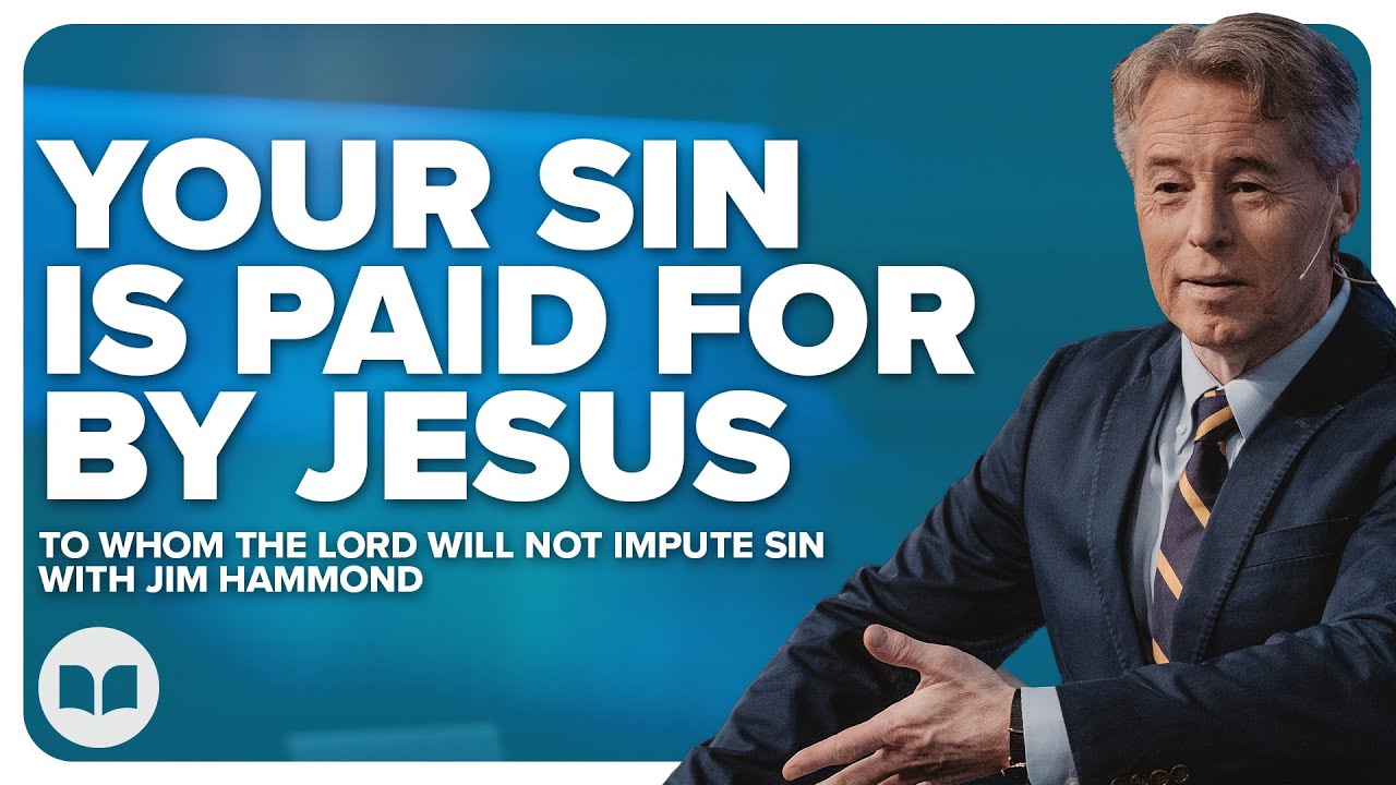 To Whom The Lord Will Not Impute Sin | Grace Unveiled 11 | Romans 4:6 ...