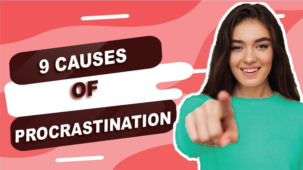 9 Causes of Procrastination - YouTube