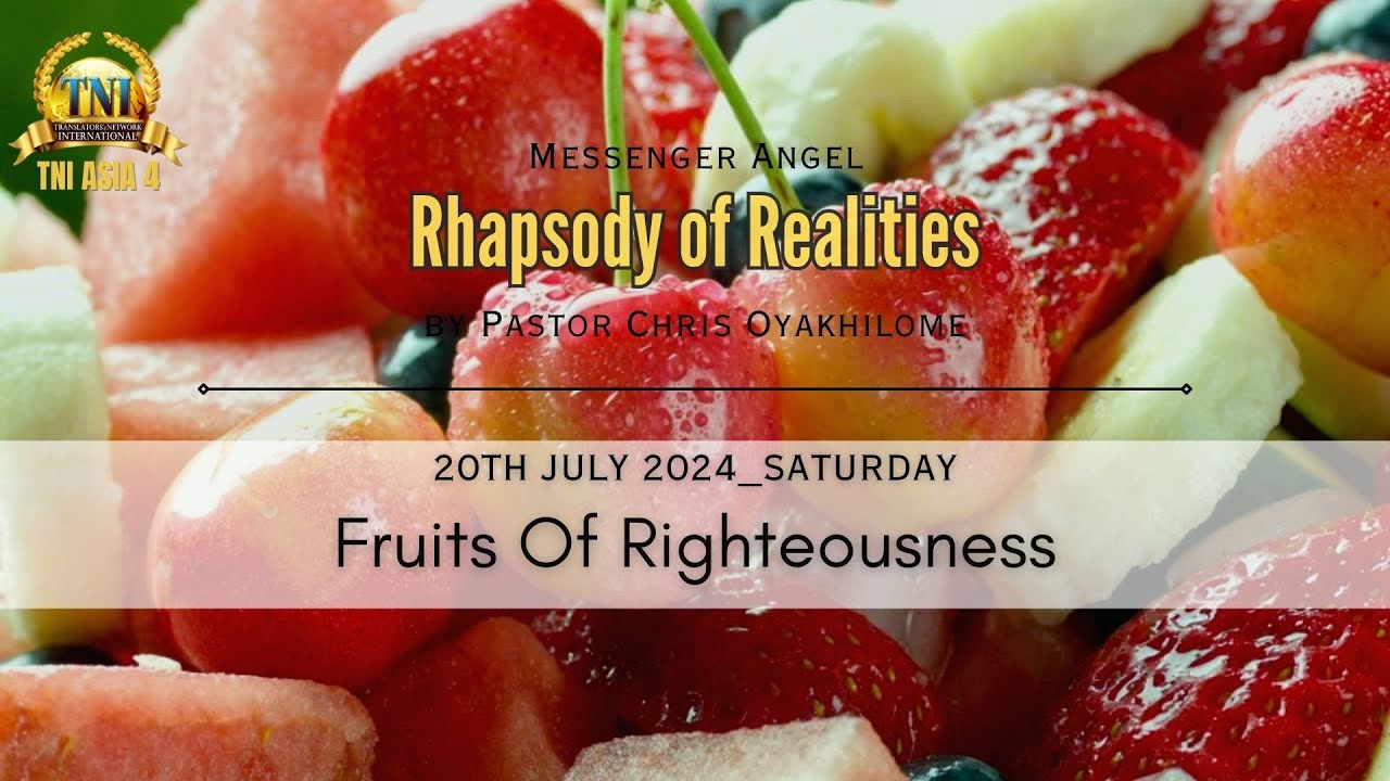 FRUITS OF RIGHTEOUSNESS || 20 JULY 2024 RHAPSODY OF REALITIES BY PASTOR ...