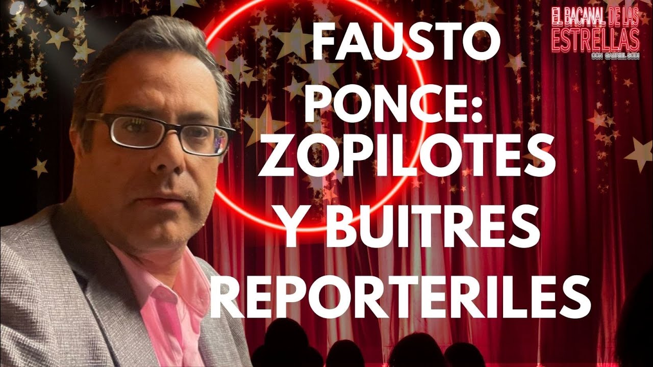 ZOPILOTES Y BUITRES REPORTERILES, tunden a Fausto Ponce - YouTube