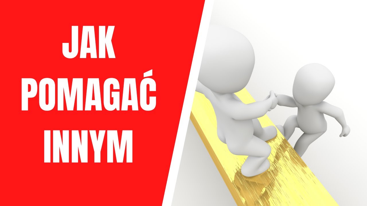 Jak pomagać innym? 5 sposobów na pomaganie innym! - YouTube