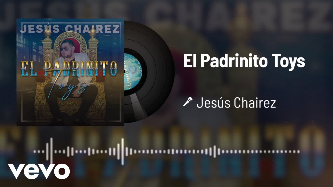 Jesús Chairez - El Padrinito Toys (Audio) - YouTube