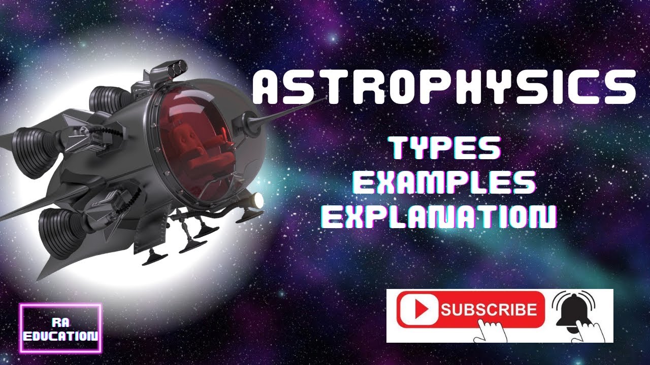 What is Astrophysics? | Types of Astrophysics | Animated Video! - YouTube