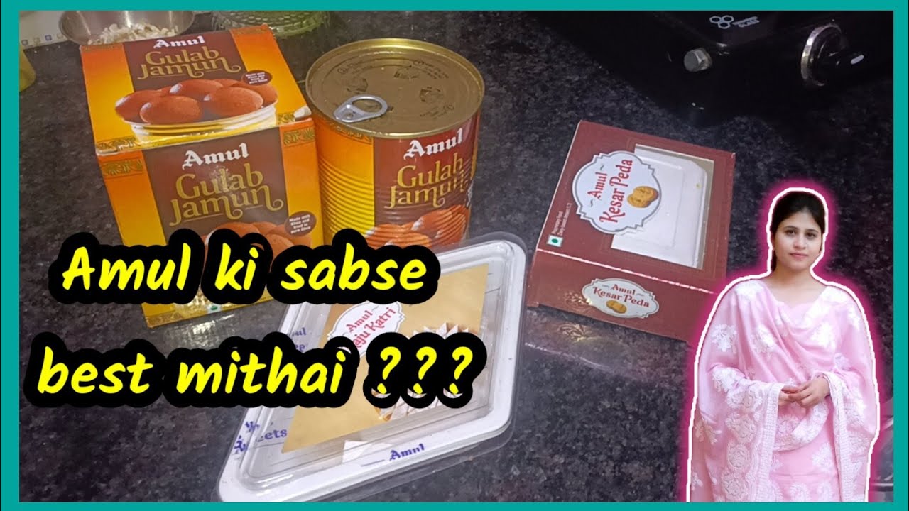 Amul gulab jamun, Amul kaju katri, Amul kesar peda, Amul mithai review ...