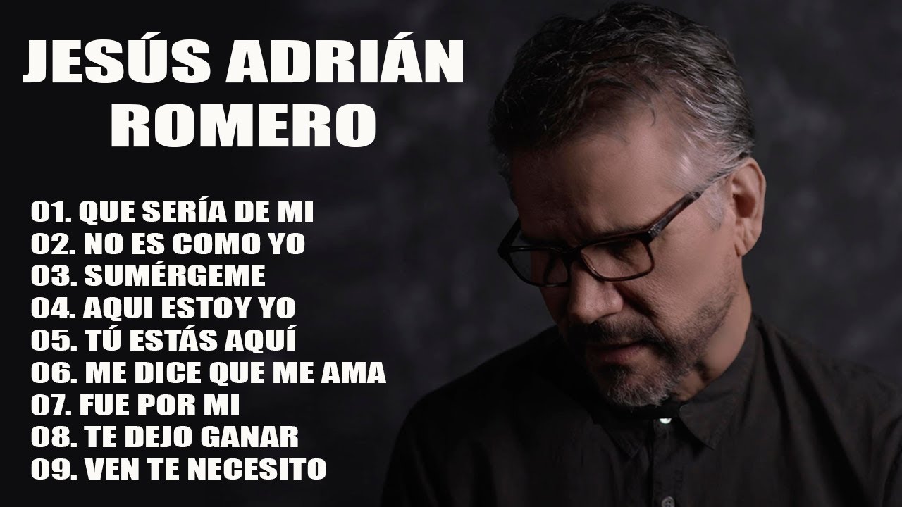 Jesús Adrián Romero || Que sería de mi, No Ha Sido En Vano - Lo Mejor ...