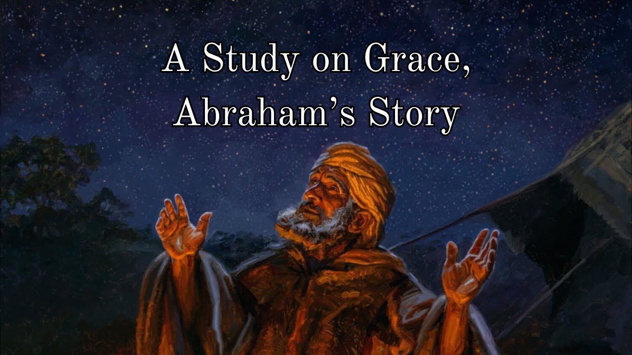 A Study on Grace, Abraham’s Story - YouTube
