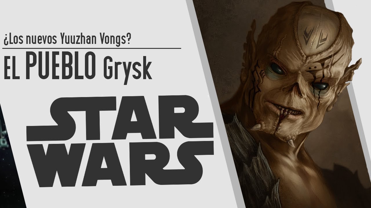 El pueblo Grysk ¿los nuevos Yuuzhan Vong? - YouTube