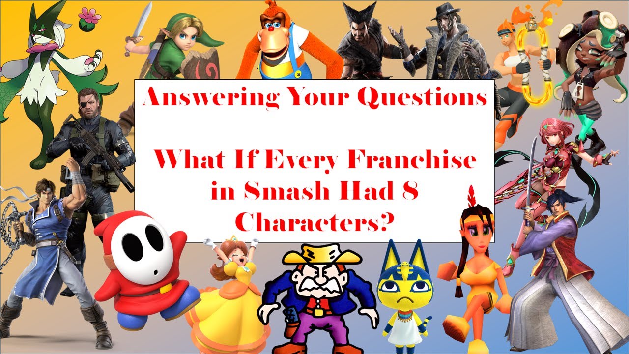Answering Your Questions - What If Every Franchise in Smash Had 8 ...