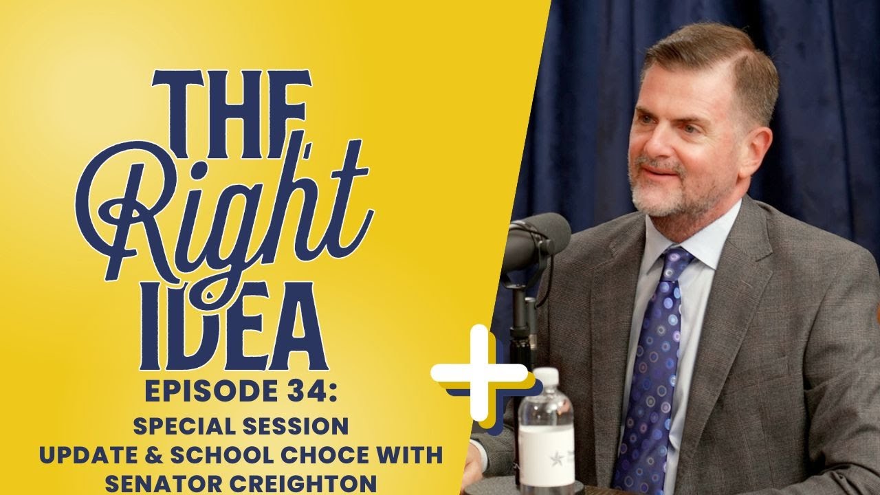 The Right Idea | Episode 34: Special Session and School Choice with ...