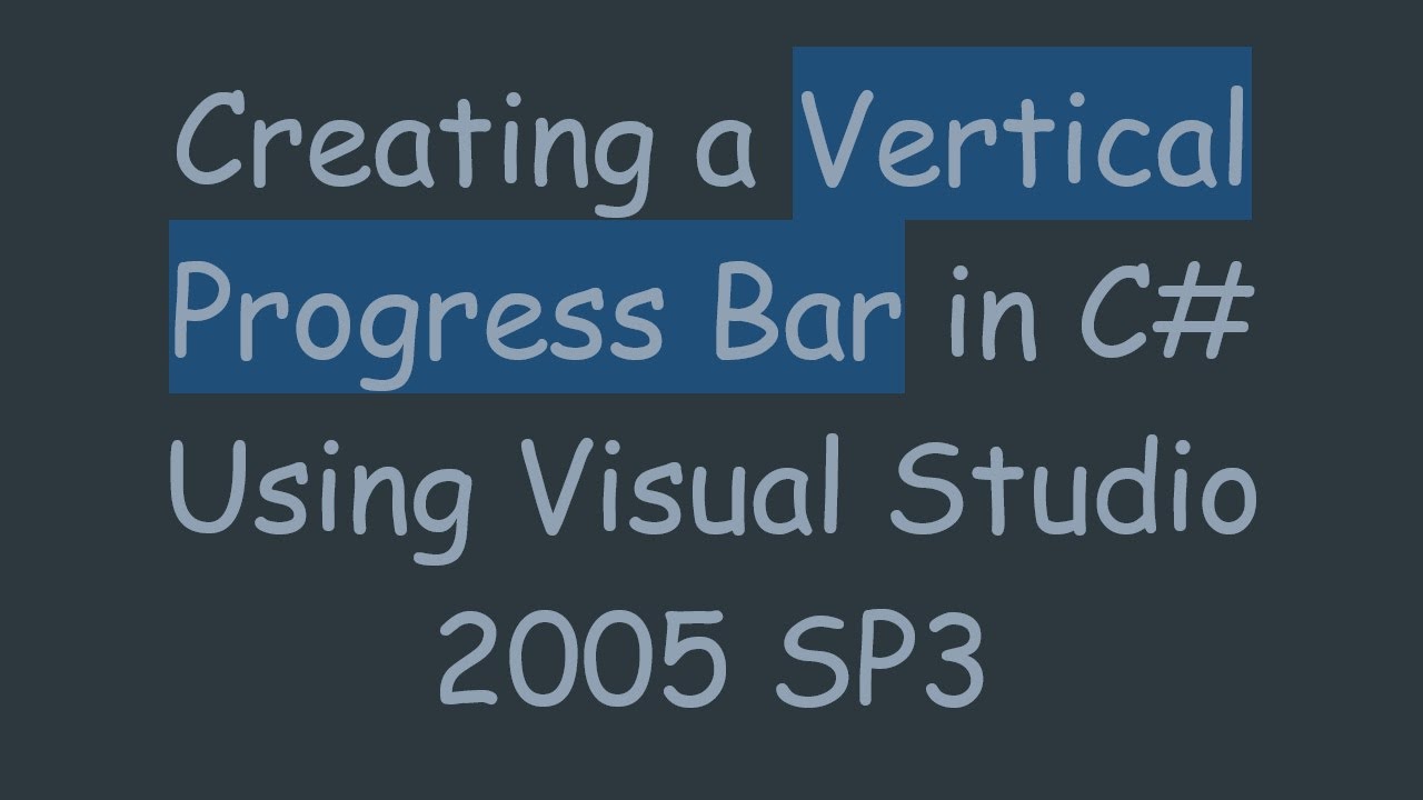Creating a Vertical Progress Bar in C# Using Visual Studio 2005 SP3 ...