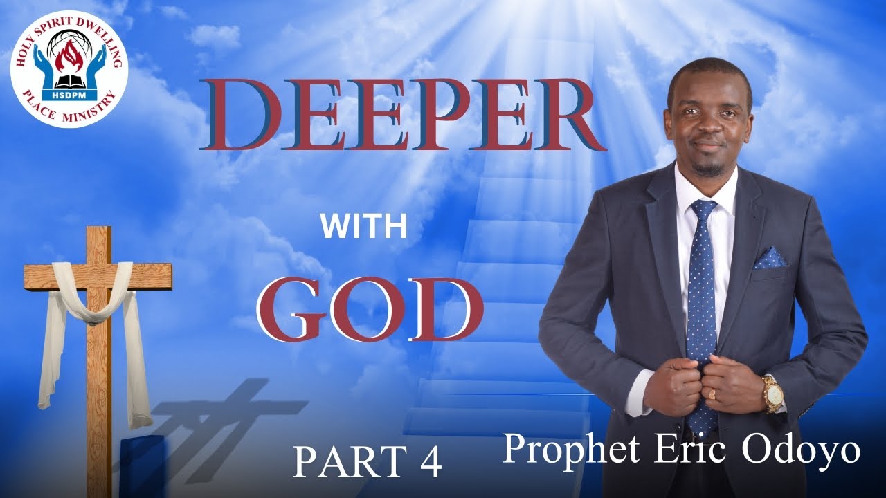 Deeper With God || Prophet Eric Odoyo || Sunday Service || Part 4 ...