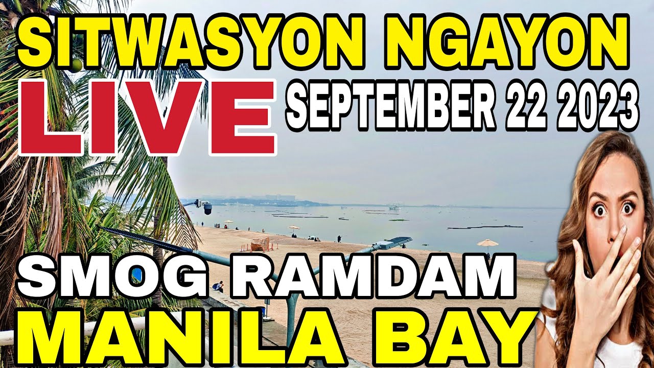 LIVE NOW MANILA BAY UPDATE TODAY SEPTEMBER 22 2023 VOLCANIC SMOG SA ...