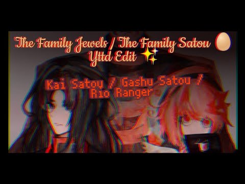 The Family Jewels / The Family Satou 🥚|| Kai Satou, Gashu Satou, Rio ...