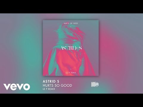 Astrid S - Hurts So Good (Le P remix)