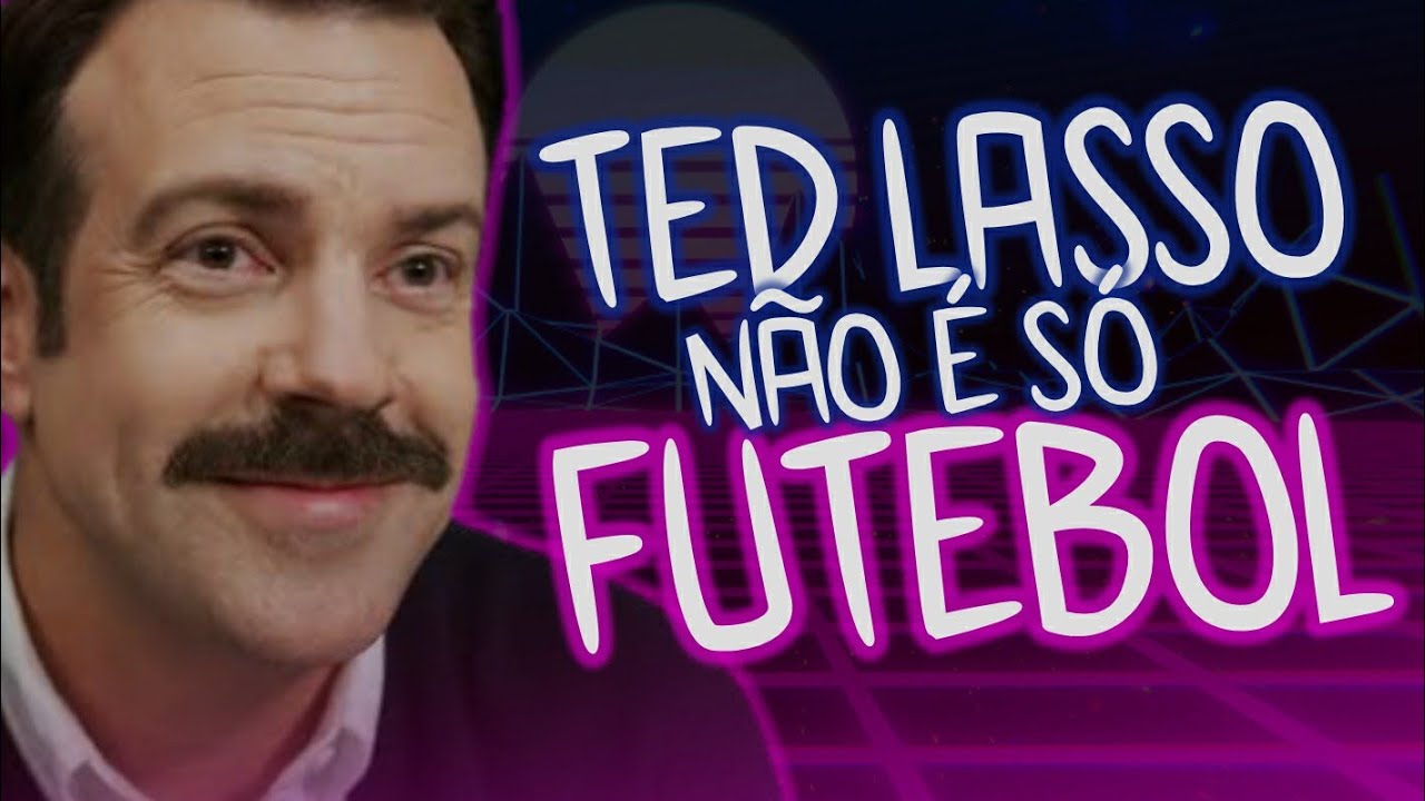 TED LASSO NÃO é só UMA SÉRIE sobre FUTEBOL - YouTube