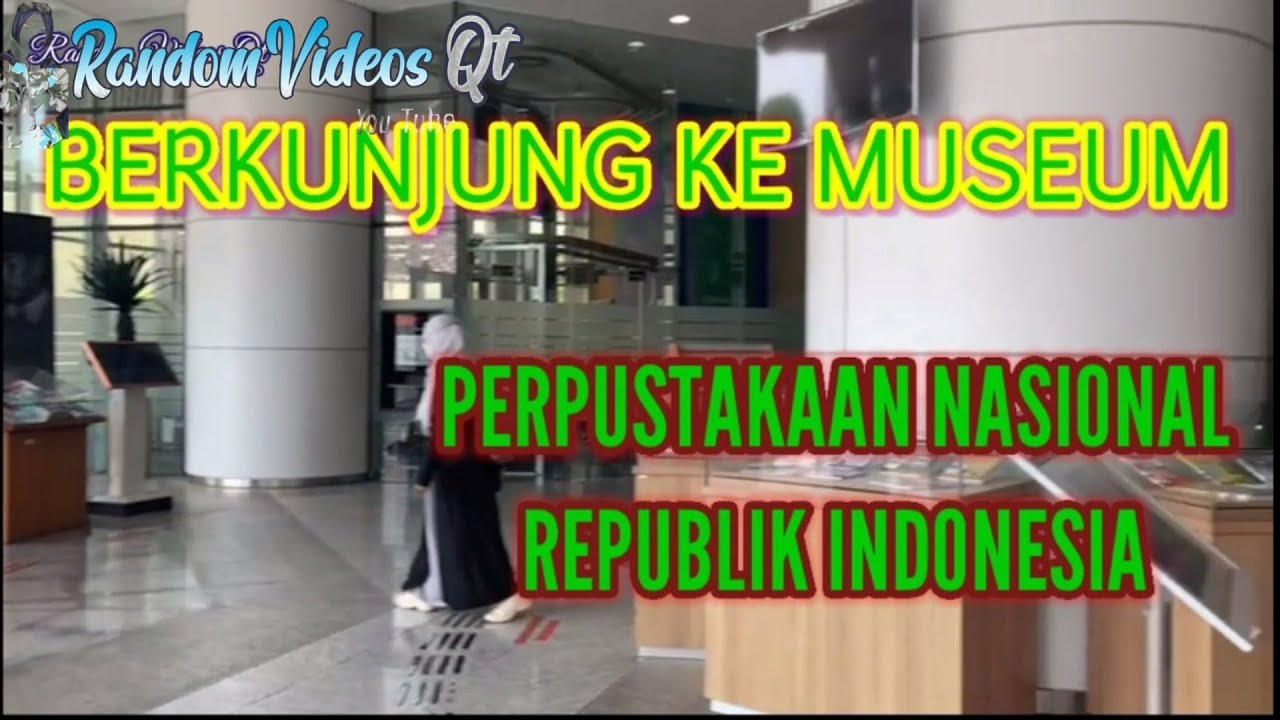 BERKUNJUNG KE MUSEUM PERPUSTAKAAN NASIONAL - YouTube
