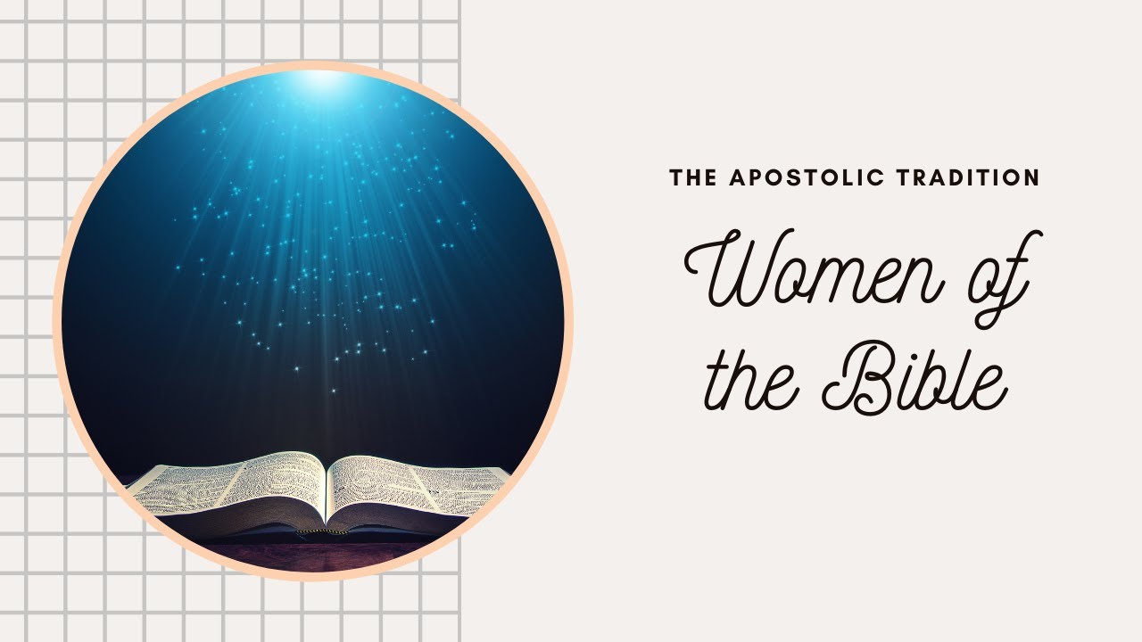 The Apostolic Tradition: Women - YouTube