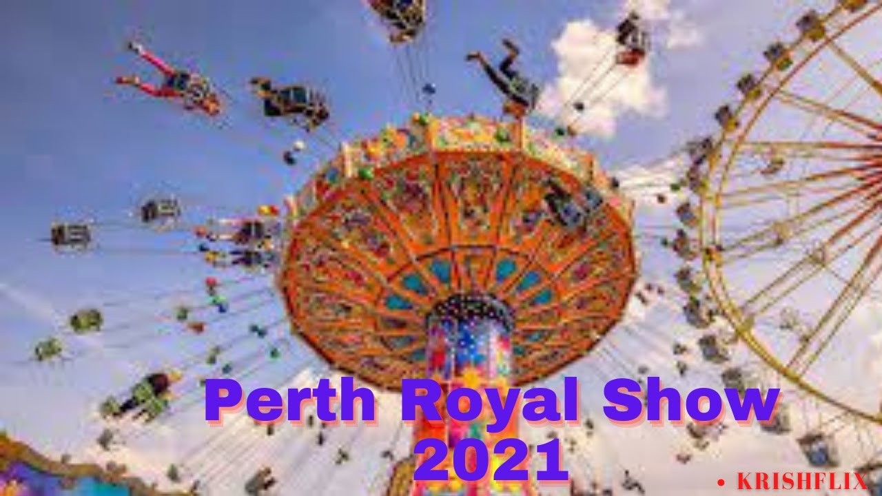 Perth Royal Show, Australia 2021 / Claremont Showgrounds / Massive ...