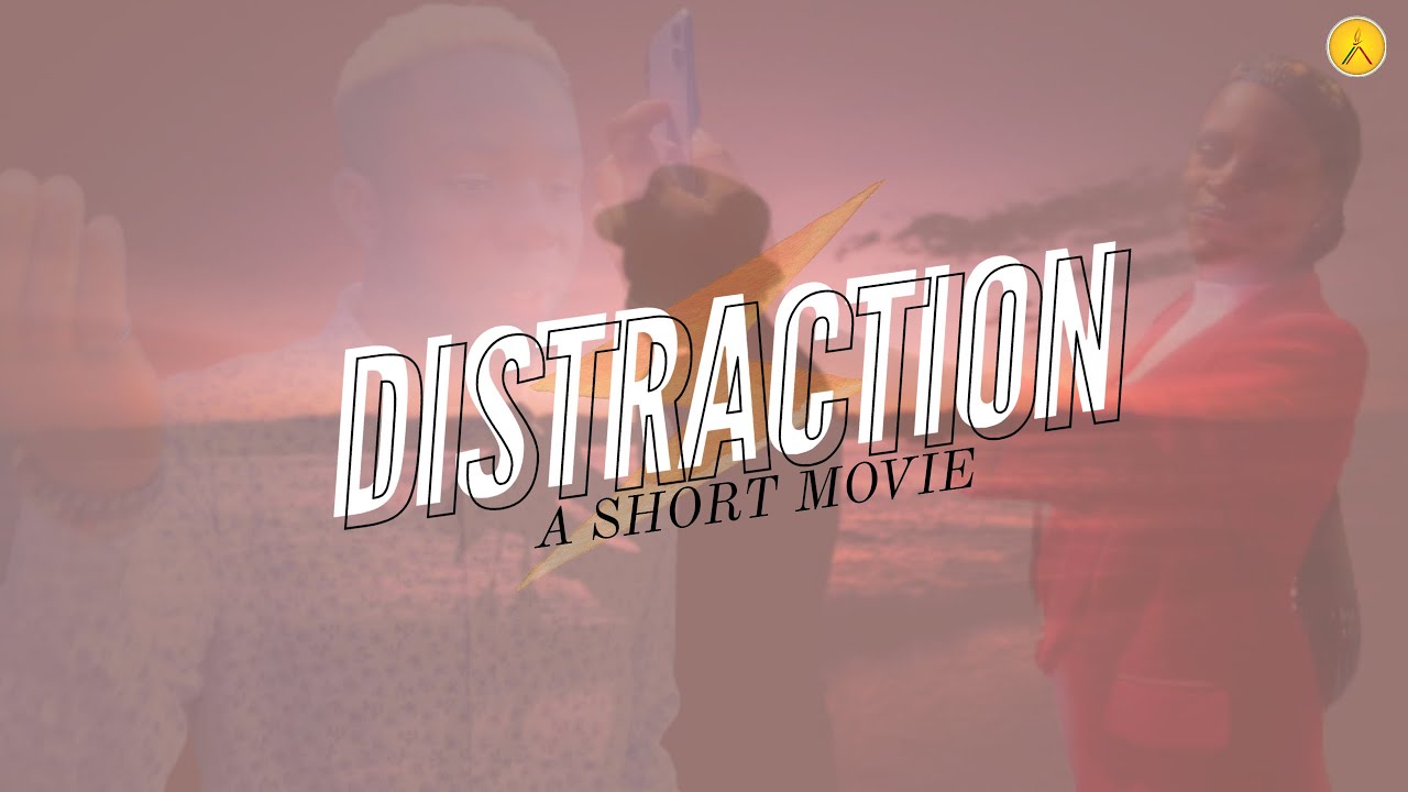 Distraction - A Short Movie | Dr Anyi Obi #ZCGCservice - YouTube