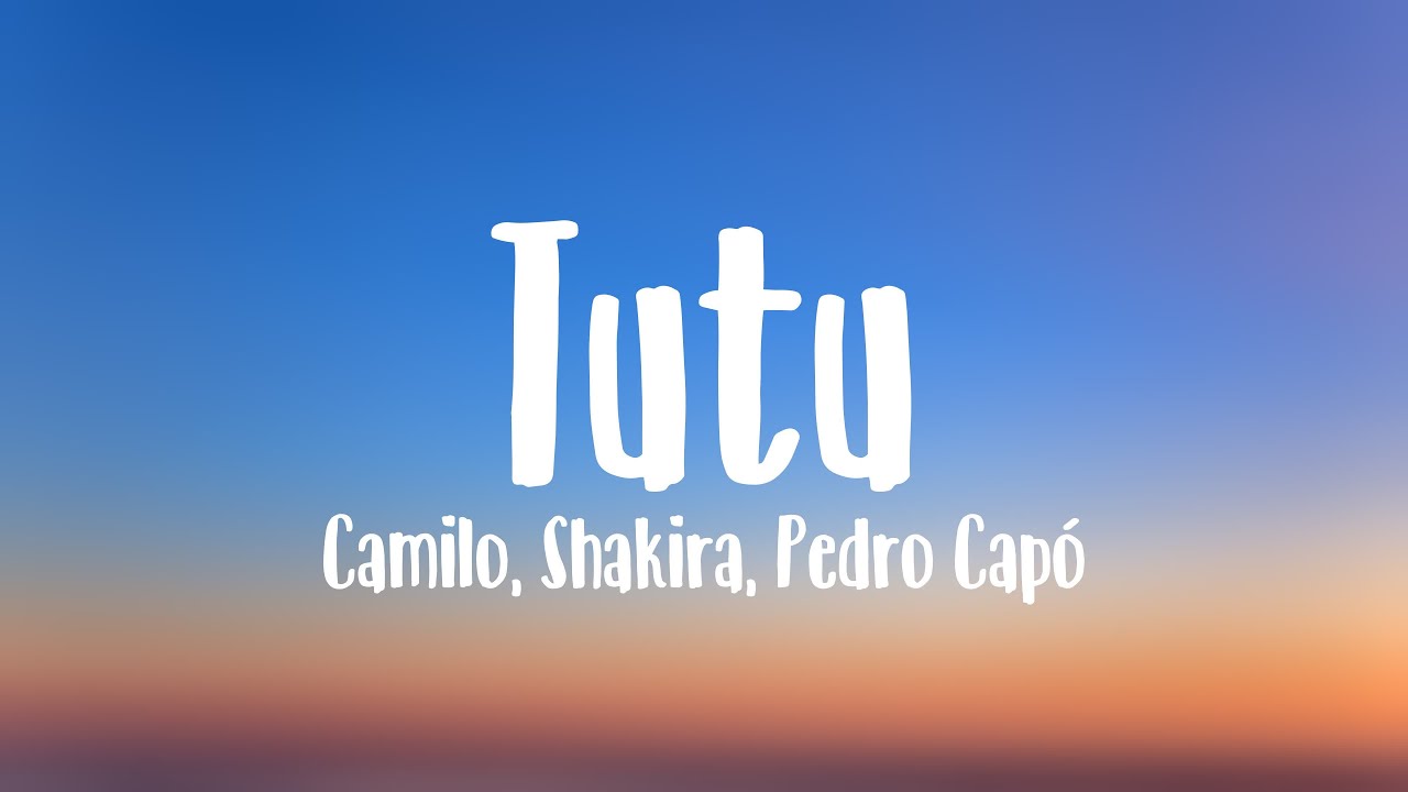 Tutu - Camilo, Shakira, Pedro Capó (Lyrics) - YouTube