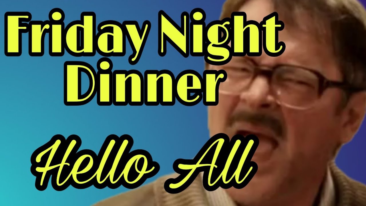 Friday Night Dinner | Hello All - YouTube