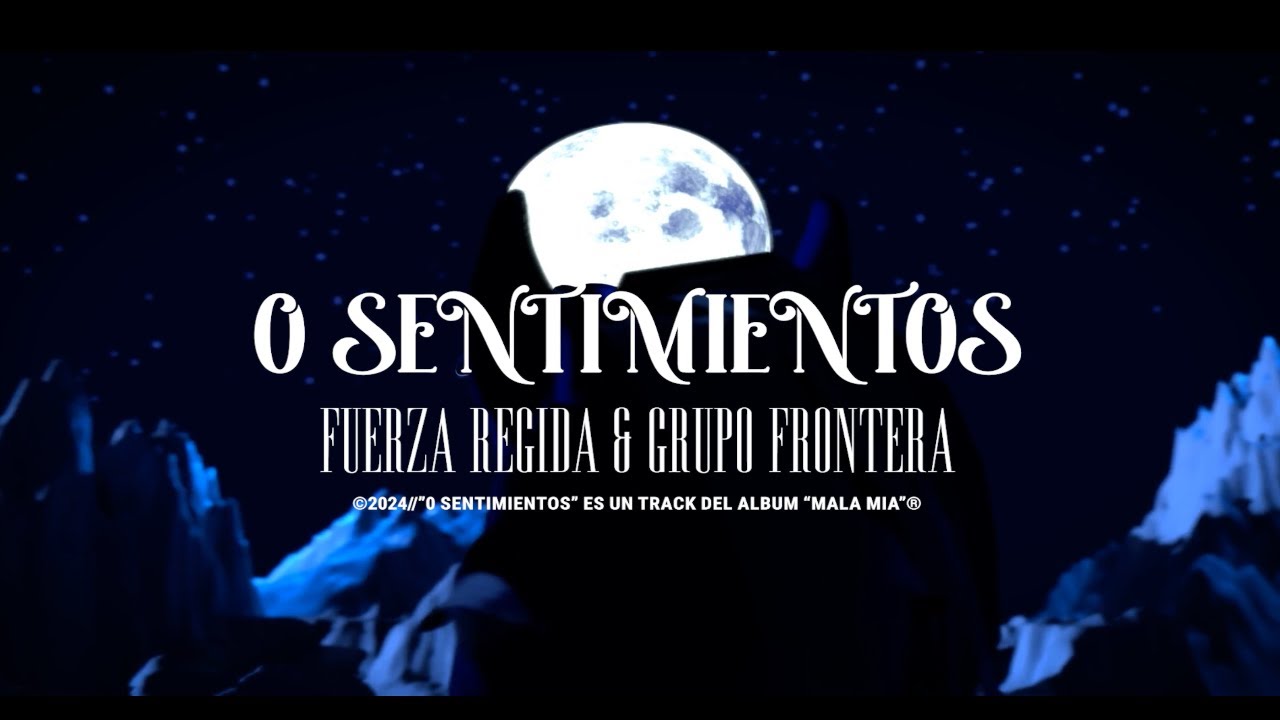 Grupo Frontera, Fuerza Regida - 0 SENTIMIENTOS (Letra Oficial ...