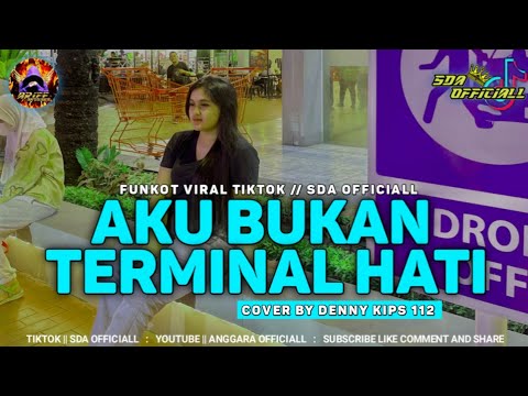 FUNKOT AKU BUKAN TERMINAL HATI || COVER BY DENNY KIPS 112 - YouTube