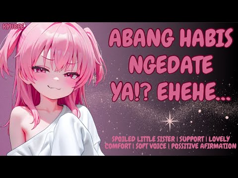 Abang habis Ngedate!? | ASMR Roleplay Adik perempuan | Spoiled sister | Possitive Afirmasi | Comfort
