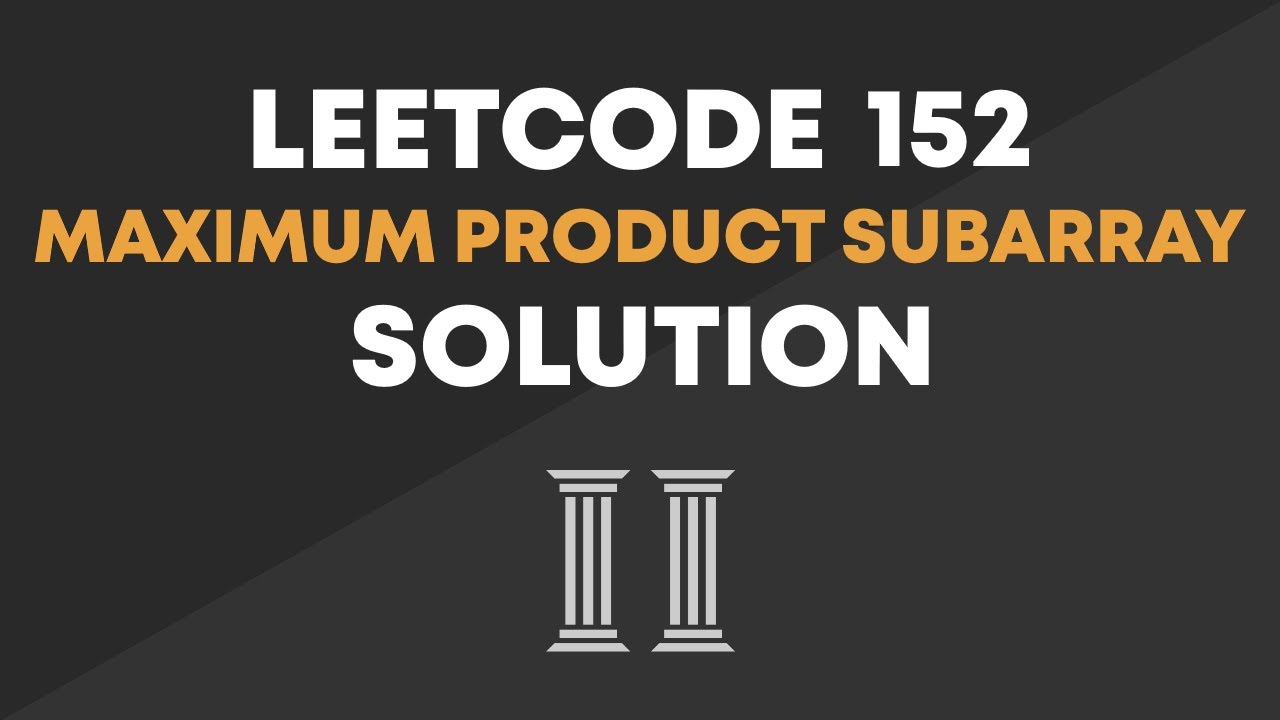 Leetcode 152 Maximum Product Subarray Solution Optimal Youtube 8884