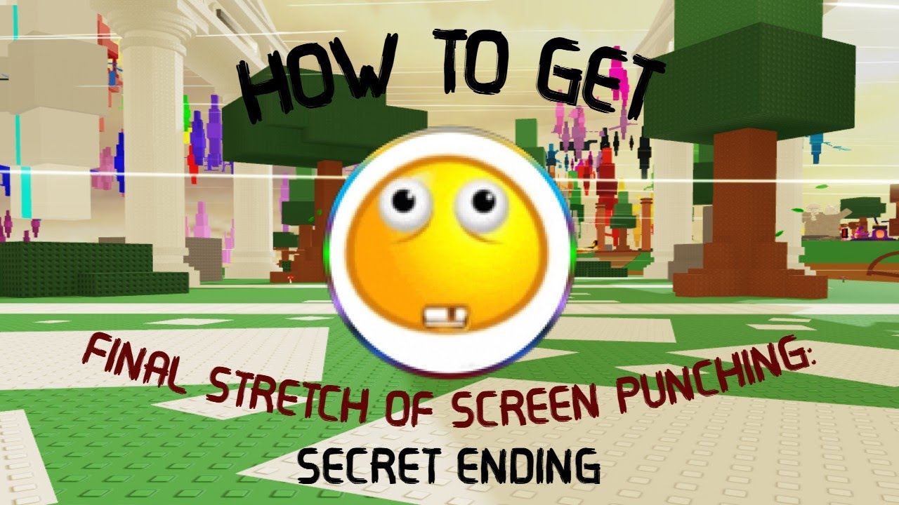 How To Get Final Stretch of Screen Punching: Secret Ending in Final ...