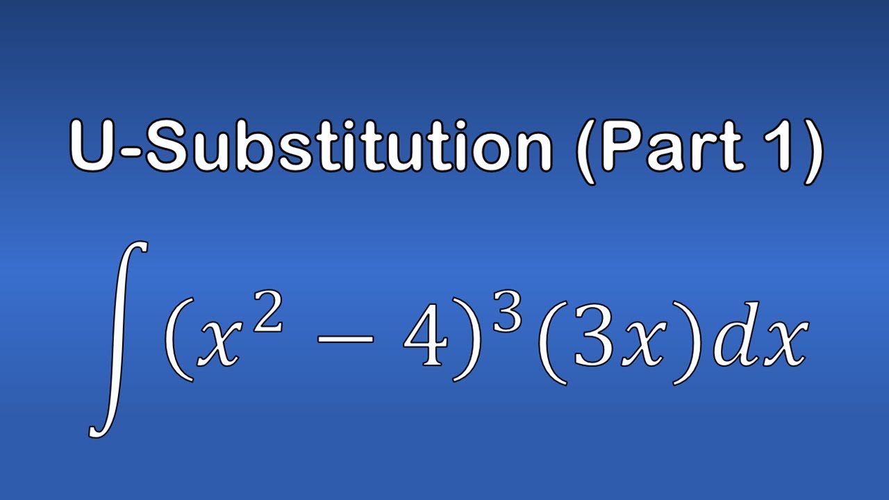 How to Solve Integrals Using U-Substitution (Part 1) - YouTube