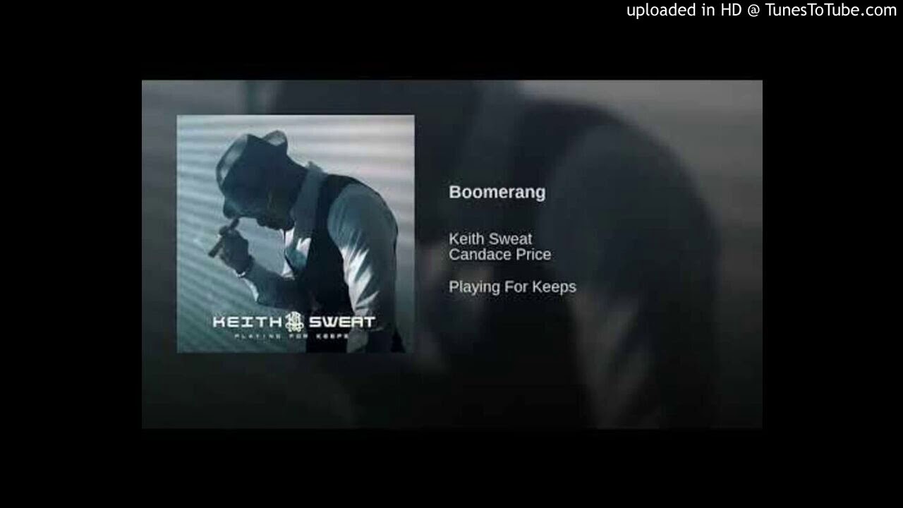 Keith Sweat ft Candace Price - Boomerang - YouTube
