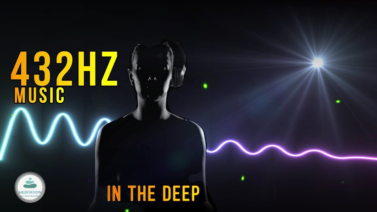 432 HZ MUSIC IN THE DEEP FOR RELAXING, STRESS, MEDITATION, DEPRESSION ...