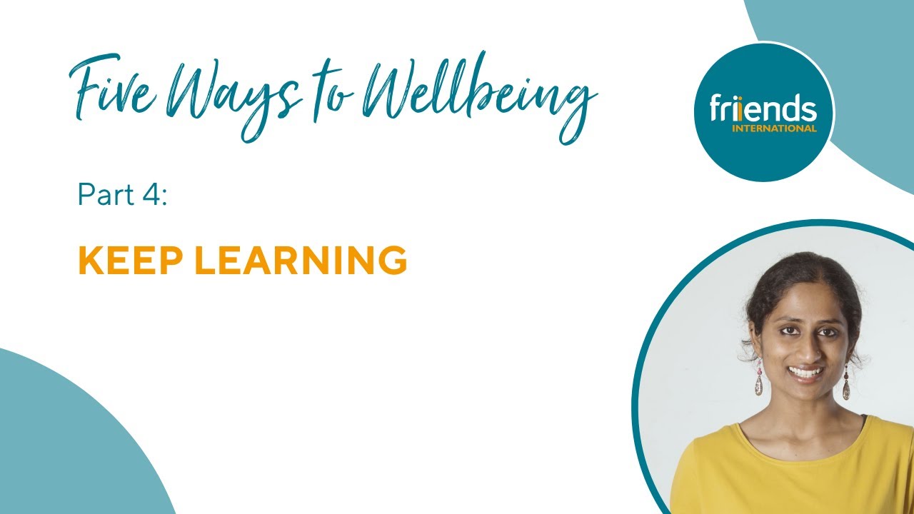 Keep Learning - Friends International Guide to Wellbeing (4) - YouTube