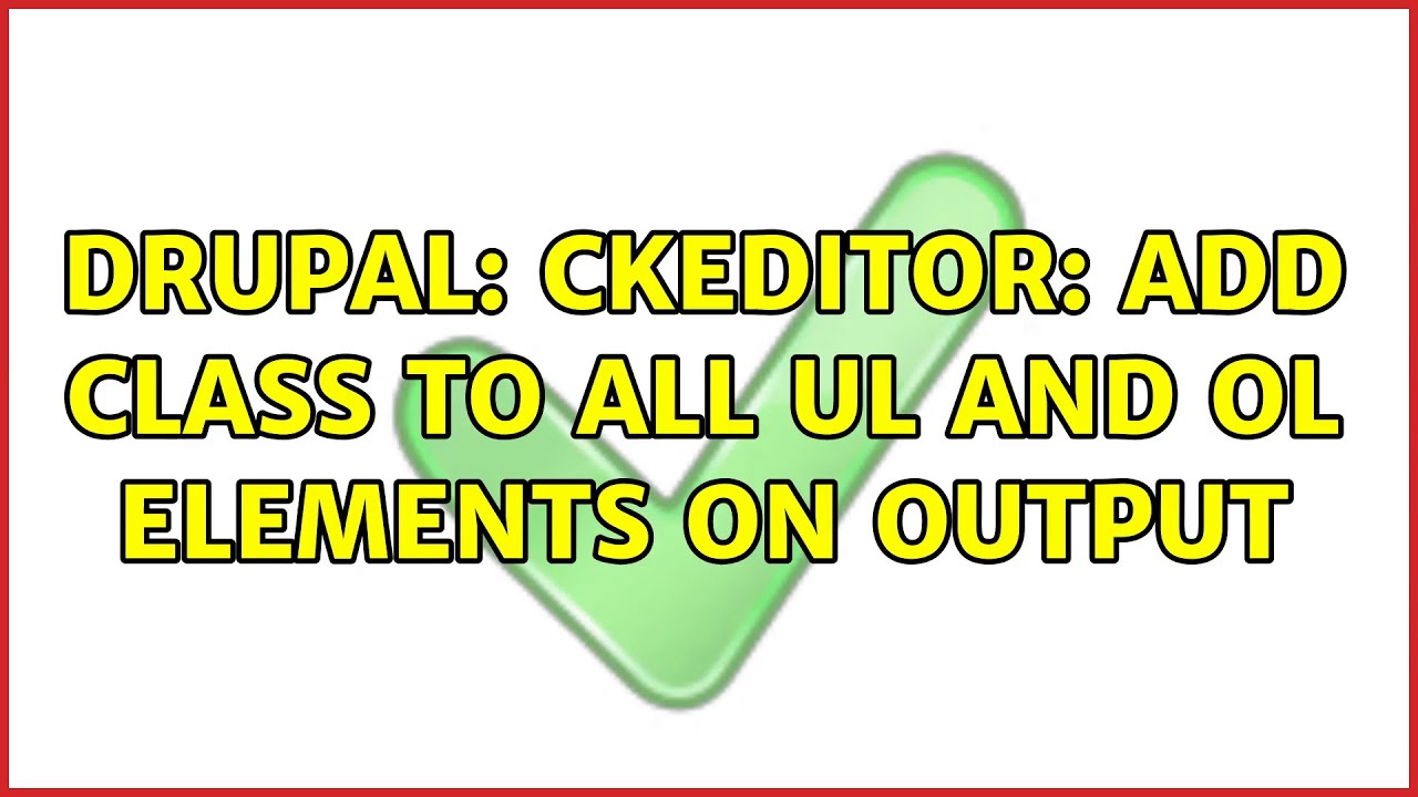 Drupal Ckeditor Add Class To All Ul And Ol Elements On Output Youtube 4617