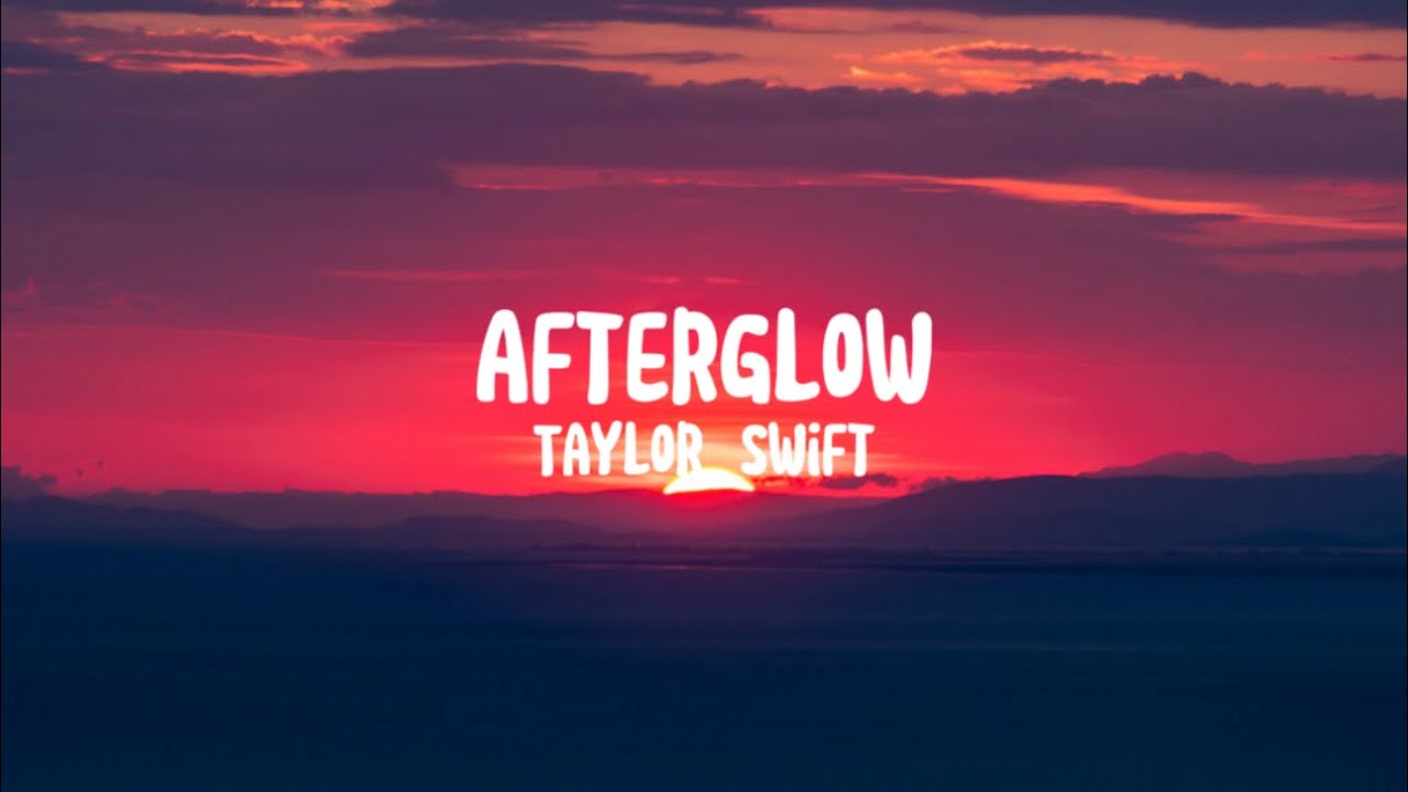 Afterglow - Taylor Swift {Lyrics} - YouTube
